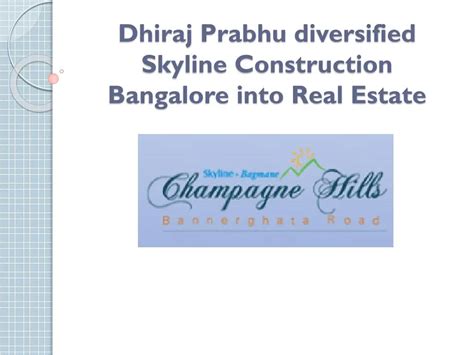 Ppt Dhiraj Prabhu Diversified Skyline Construction Bangalore Powerpoint Presentation Id 7147770