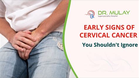 Early Signs Of Cervical Cancer You Shouldnt Ignore Dr Mulay Hospital