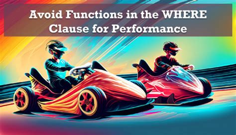 SQL SERVER Avoid Functions In The WHERE Clause For Performance SQL