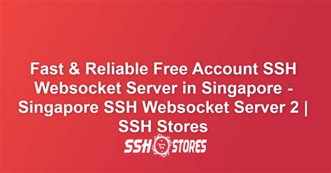 free ssh websocket server in singapore singapore ssh websocket server 2 ssh stores