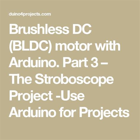 Brushless Dc Bldc Motor With Arduino Part 3 The Stroboscope Project Use Arduino For