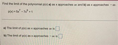 Solved Find The Limit Of The Polynomial P X A As X Chegg Com