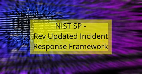 Nist Sp Rev Updated Incident Response Framework Undercode Testing