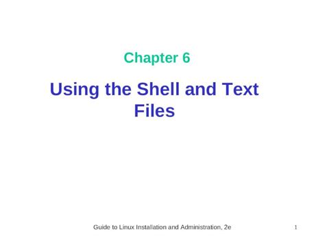 Ppt Guide To Linux Installation And Administration 2e1 Chapter 6 Using The Shell And Text