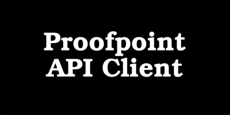 Github Greenpaugo Proofpoint Proofpoint Api Client Library