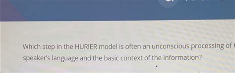 Solved Which Step In The Hurier Model Is Often An