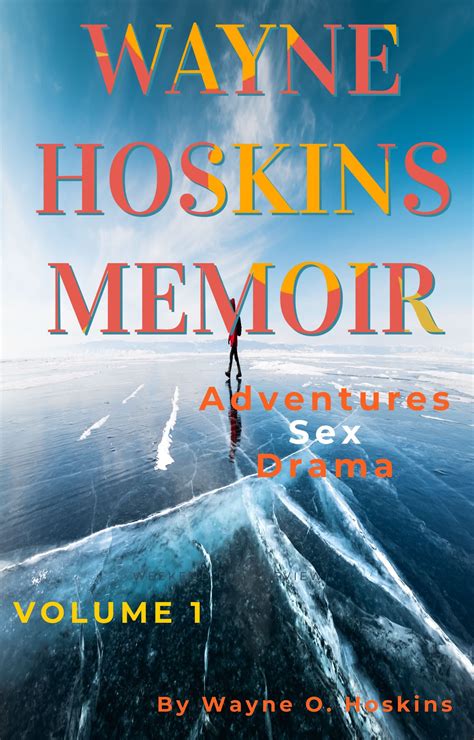 Wayne Hoskins Memoir Adventures Sex Drama By Wayne Hoskins Goodreads