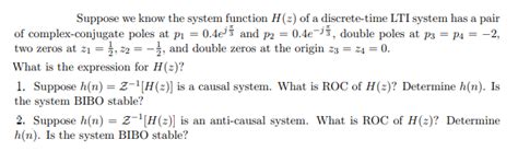 solved suppose we know the system function h z of a