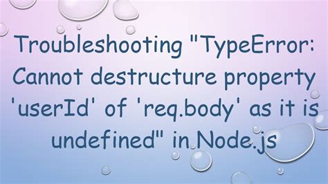 Troubleshooting Typeerror Cannot Destructure Property Userid Of