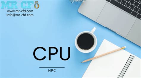 Cpu Role In Hpc For Ansys Fluent Simulations Mr Cfd