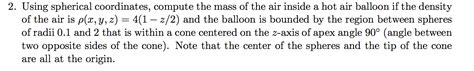 Using Spherical Coordinates Compute The Mass Of The Chegg