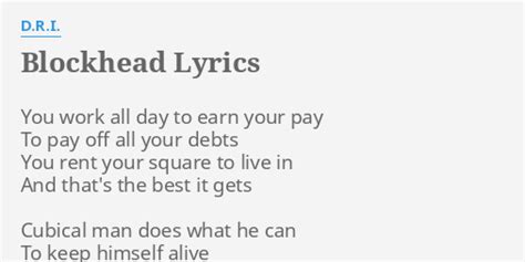 Blockhead Lyrics By Dri You Work All Day
