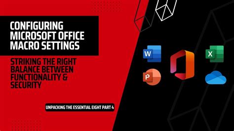 Secure Your Workspace Configuring Microsoft Office Macro Settings