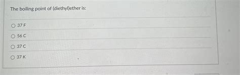 Solved The Boiling Point Of Diethylether Is37 ﻿f56