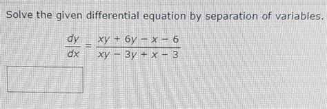 Solved Solve the given differential equation by separation | Chegg.com