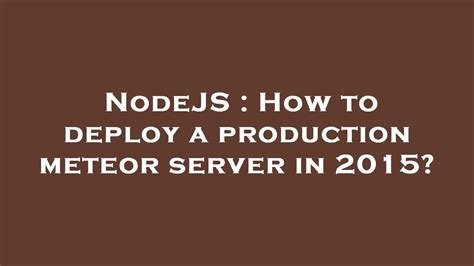 Nodejs How To Deploy A Production Meteor Server In 2015 Youtube
