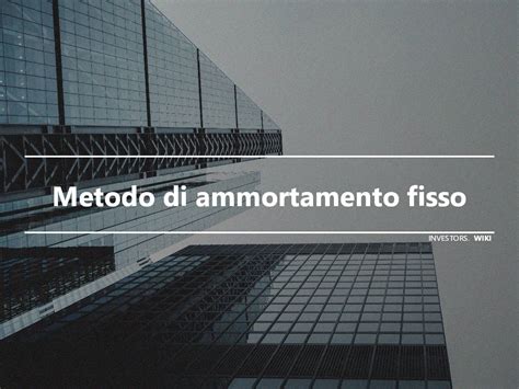 Metodo Di Ammortamento Fisso Investor S Wiki