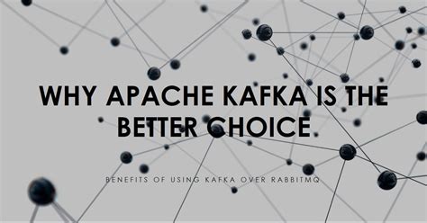 Benefits Of Using Apache Kafka Over Rabbitmq