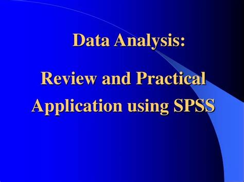 PPT Data Analysis Review And Practical Application Using SPSS PowerPoint Presentation ID