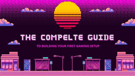 The Complete Guide To Building Your First Gaming Setup Guidesify