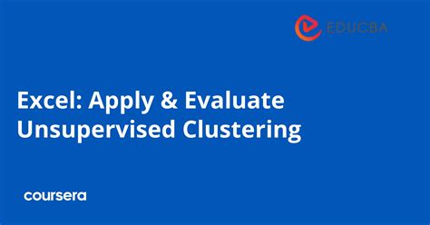 Excel Apply And Evaluate Unsupervised Clustering Coursera