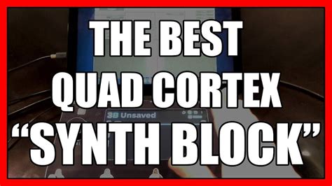 The Ultimate Quad Cortex Synth Block Quad Cortex Neural Dsp