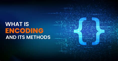 What Is Encoding And Its Methods