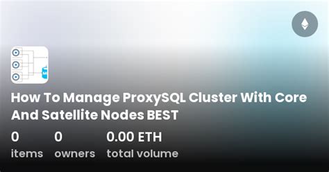 How To Manage Proxysql Cluster With Core And Satellite Nodes Best
