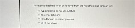 Solved Hormones That Bind Troph Cells Travel From The