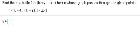 Solved Find The Quadratic Function Y Ax Bx C Whose Chegg