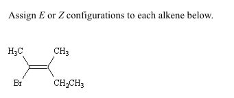 Solved Assign E Or Z Configurations To Each Alkene Below Chegg Com