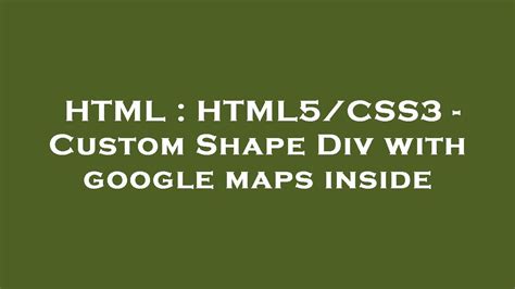 HTML HTML CSS Custom Shape Div With Google Maps Inside YouTube