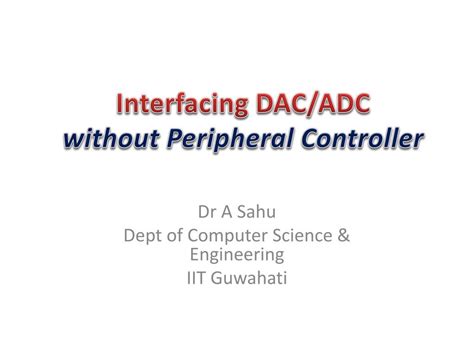 Ppt Interfacing Dacadc Without Peripheral Controller Powerpoint