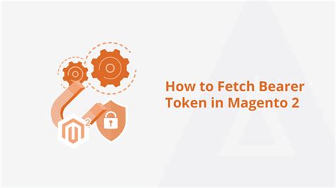 How To Fetch Bearer Token In Magento 2 Meetanshi