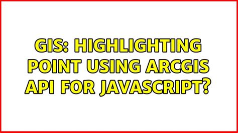 Gis Highlighting Point Using Arcgis Api For Javascript Youtube