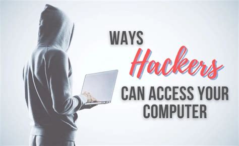 Ways Hackers Can Access Your Computer Geekboots