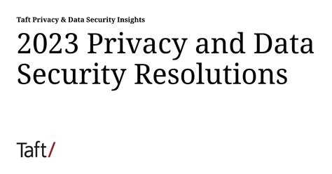 2023 Privacy And Data Security Resolutions Taft Privacy And Data