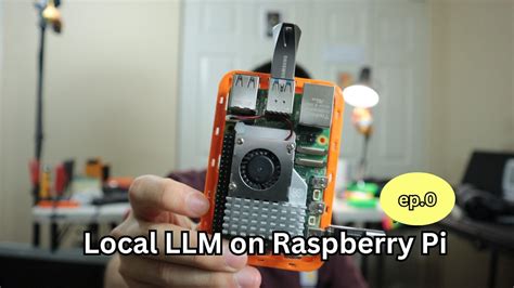 Raspberry Pi And Llm Ep 0 Youtube
