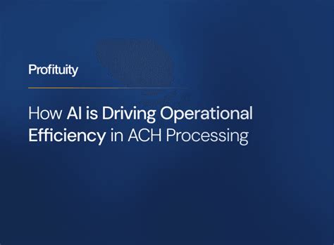 How Ai Is Driving Operational Efficiency In Ach Processing