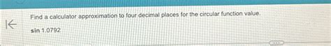 Solved Find A Calculator Approximation To Four Decimal