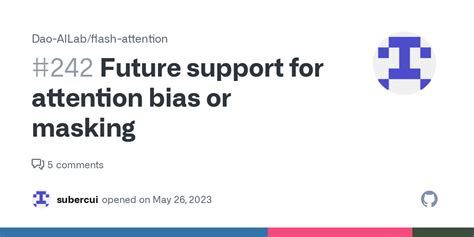 Future Support For Attention Bias Or Masking · Issue 242 · Dao Ailabflash Attention · Github