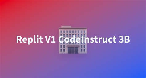 Replit V1 Codeinstruct 3b A Hugging Face Space By Amasad
