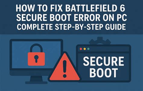 how to fix battlefield 6 secure boot error on pc complete step by