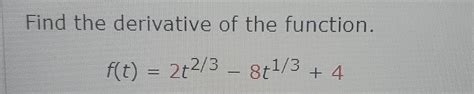Solved Find The Derivative Of The Function Chegg