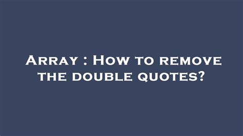 Array How To Remove The Double Quotes Youtube