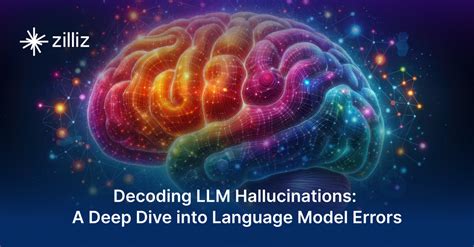 Decoding Llm Hallucinations A Deep Dive Into Language Model Errors Zilliz Blog