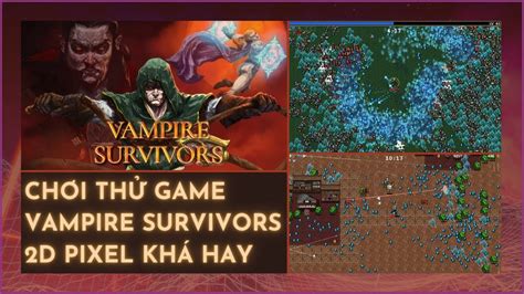 vampire survivors gameplay chơi thử game hành động roguelike pixel 2d