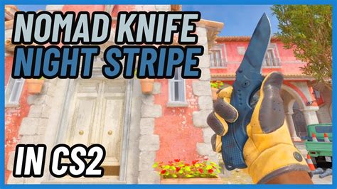 Cs2 Nomad Knife Night Stripe Cs2 Knife Showcase Youtube