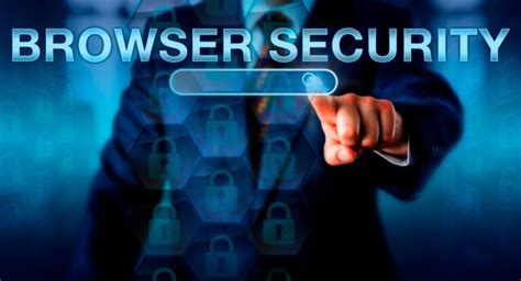 What Is Browser Security Key Features And Best Practices