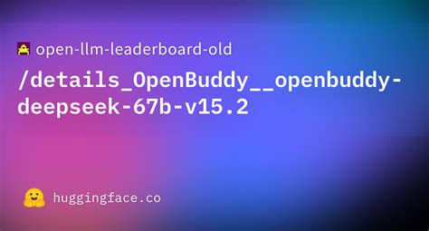 Open Llm Leaderboard Details OpenBuddy Openbuddy Deepseek 67b V15 2 Datasets At Hugging Face